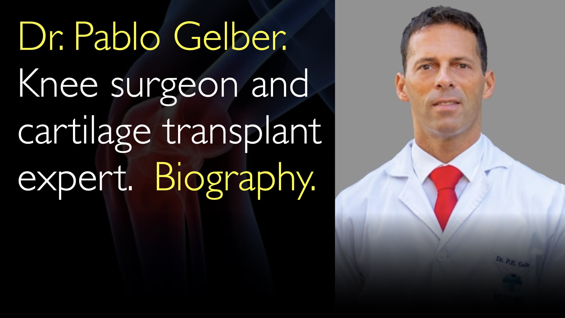 Dr. Pablo Gelber. Knee surgeon and cartilage transplant expert. Biogra ...